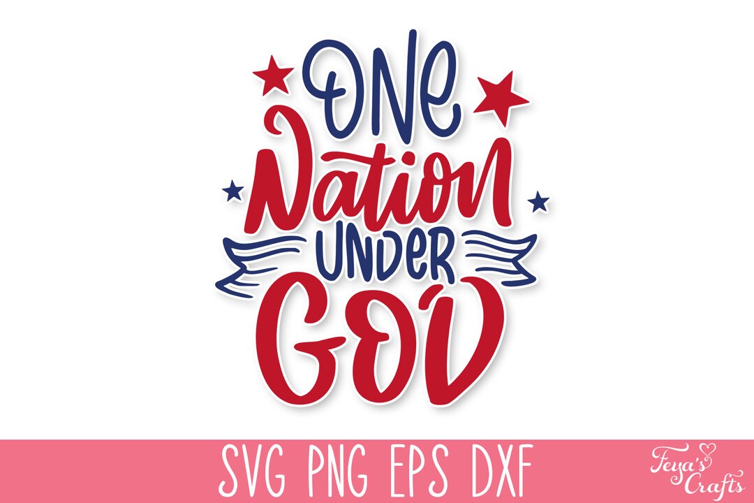 One Nation Under God SVG Cut File, 4th of July SVG Files, Independence ...