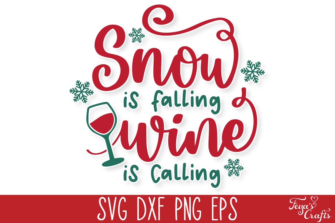 Snow is Falling Wine is Calling SVG, Funny Christmas Wine SVG Quote ...