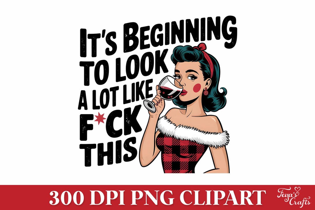 Sarcastic Christmas PNG Clipart: It's Beginning to Look a Lot Like F*ck ...