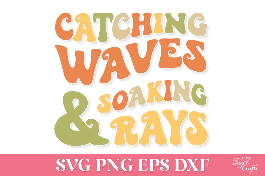 Catching Waves and Soaking Rays SVG Quote, Beach Vibes SVG, Summer ...