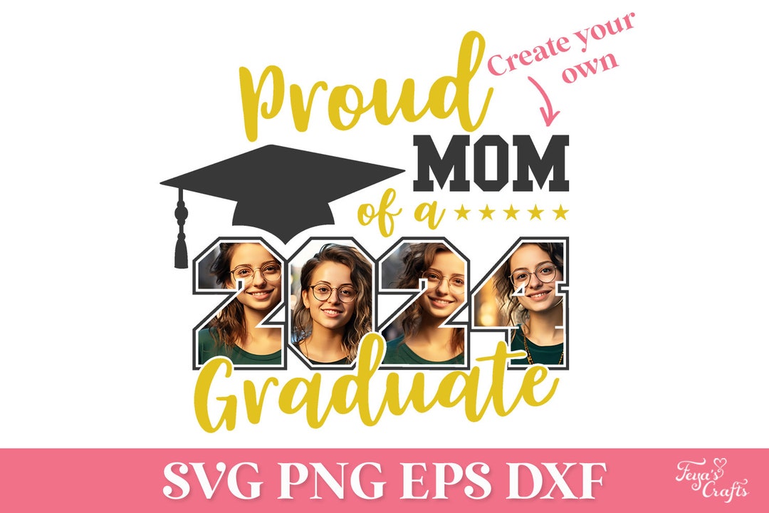 Proud Mom of 2024 Graduate SVG With Picture, Proud Family Graduate 2024 ...