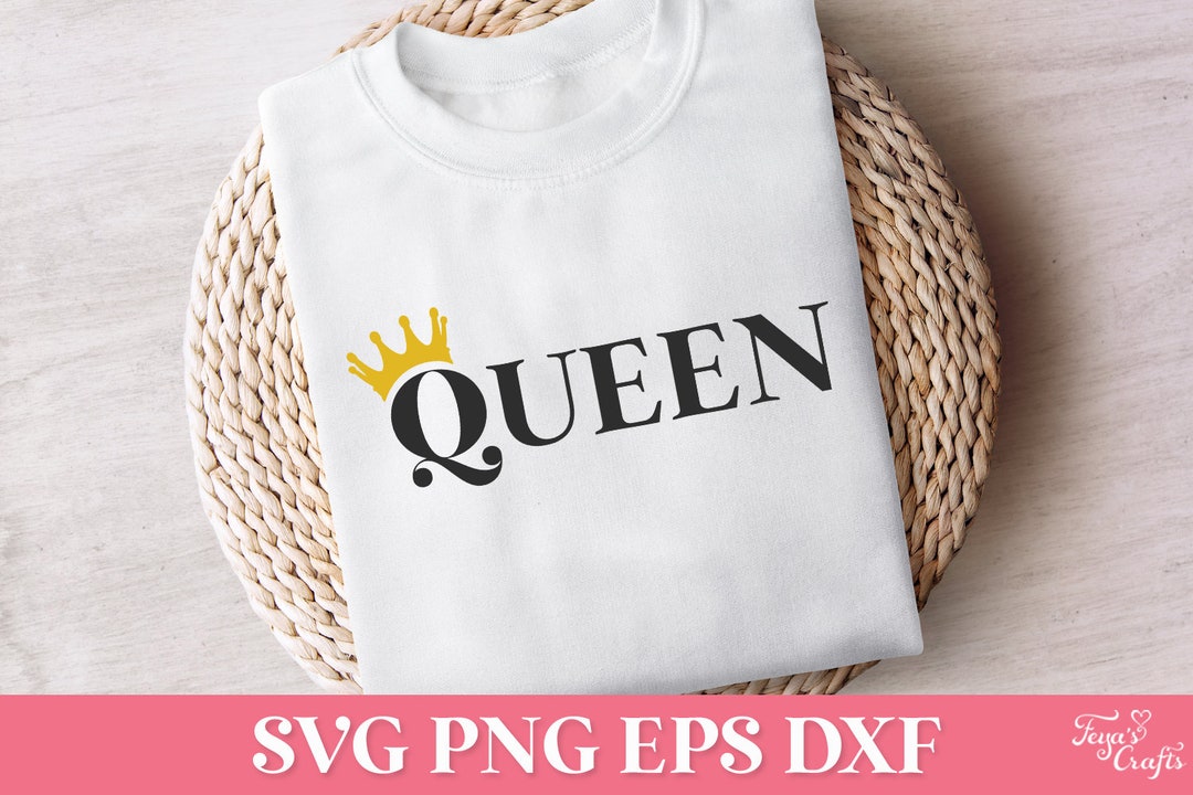 Queen SVG Cut File, Queen With Crown SVG Cricut, Queen Shirt Women SVG ...