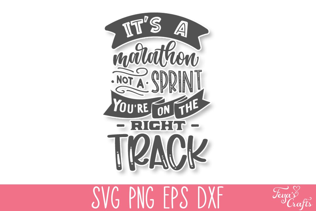 It's a Marathon Not a Sprint SVG Quote, Inspirational SVG Cut File ...