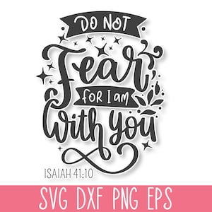 Do Not Fear for I Am With You SVG, Bible Verse SVG, Christian SVG ...