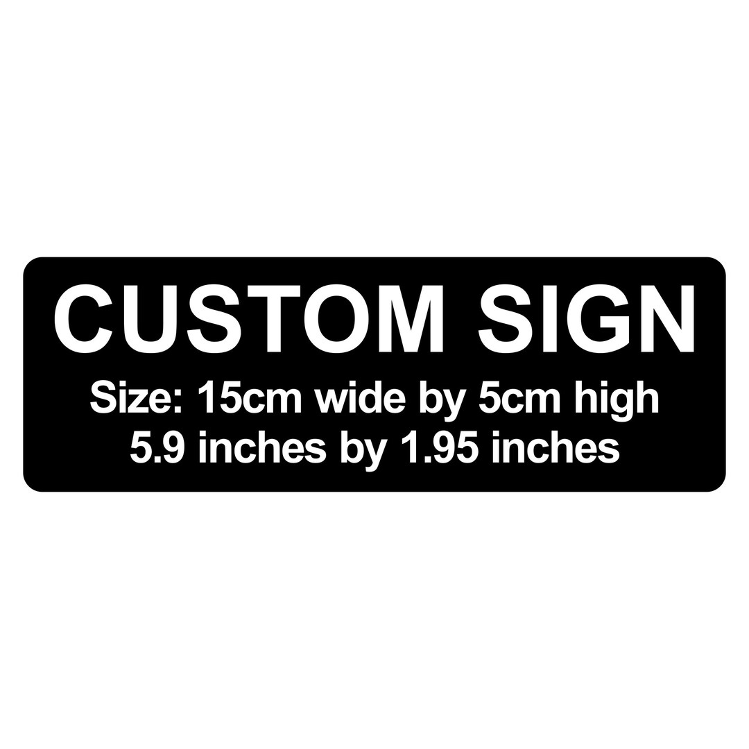 Custom Sign 15cm X 5cm / 5.9" by 1.95" Plaque - Etsy