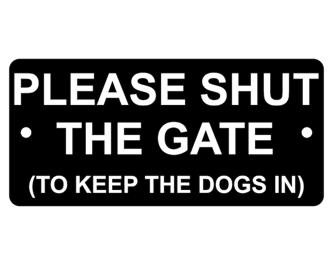 Please Shut the Gate, Sign, Notice, Warning Plastic Acrylic Sign With ...