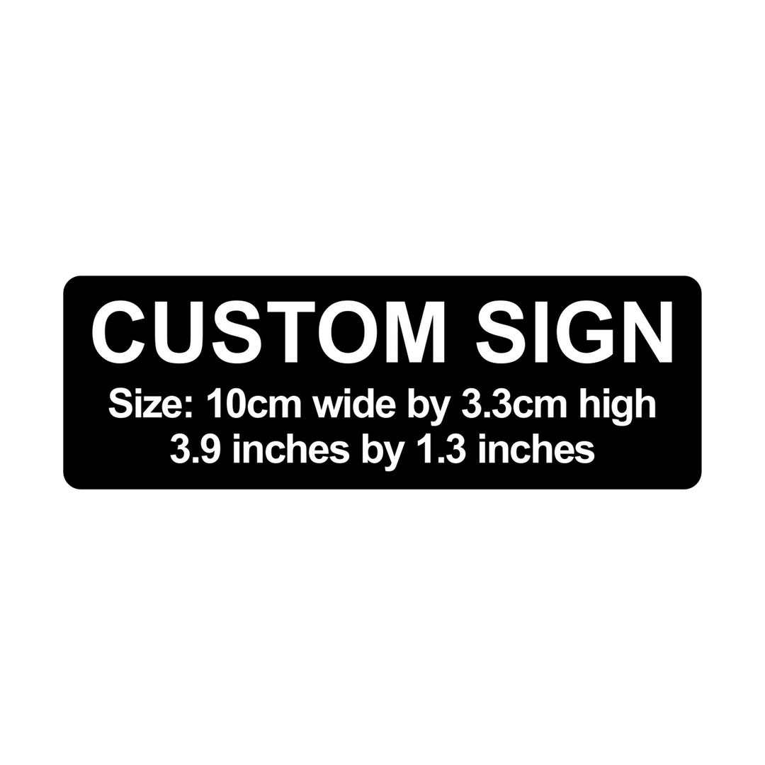 Custom Sign 10cm X 3.3cm / 3.9" by 1.3" Plaque - Etsy Australia