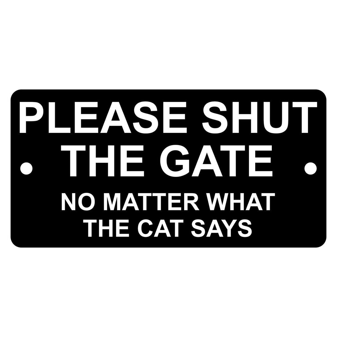 Please Shut the Gate No Matter What the Cat Says Sign Plaque - Etsy ...