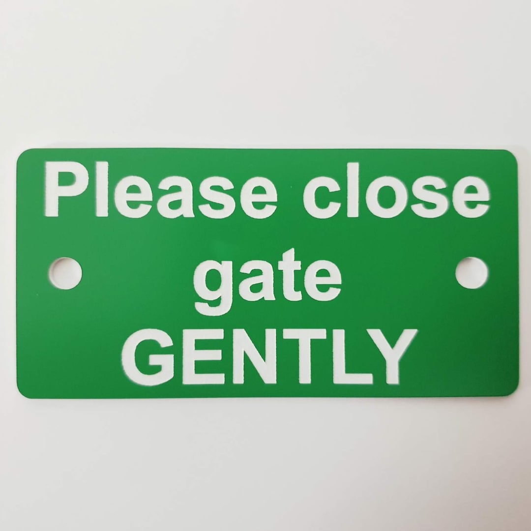 Please Close the Gate GENTLY Sign Plaque - Etsy