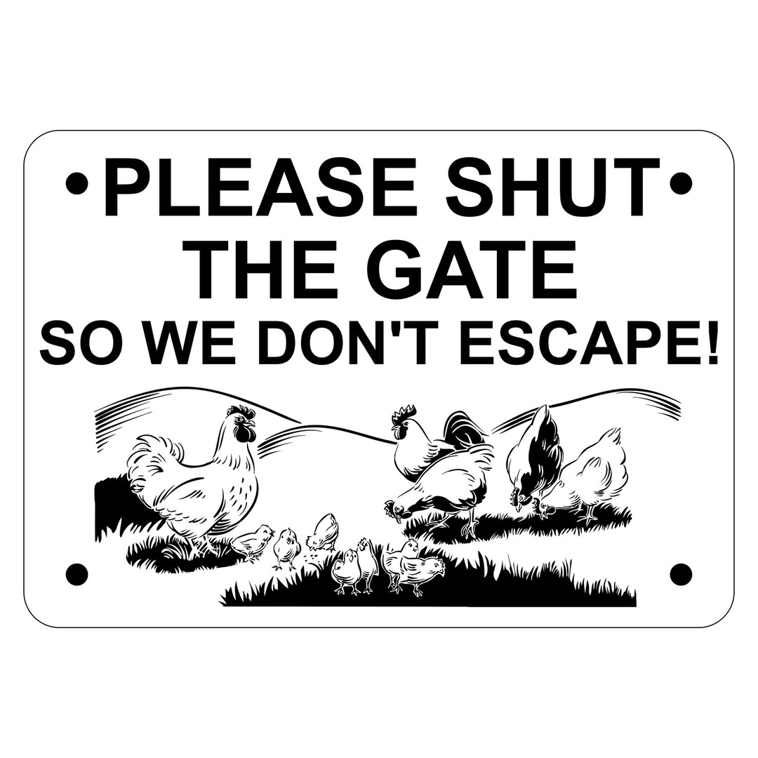 Please Shut the Gate so We Don't Escape Chickens Sign Plaque - Etsy ...