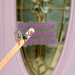 My Favorite Libraries Are Little Sticker, Little Free Library, Free ...