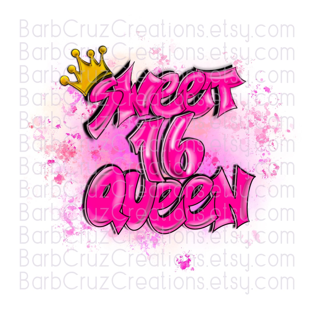 Sweet 16, Queen, Sixteen Bday, Crown, Birthday, Airbrush Png, Print ...