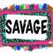 Savage, Word Art PNG, Sublimation Designs, Digital Downloads, Png ...