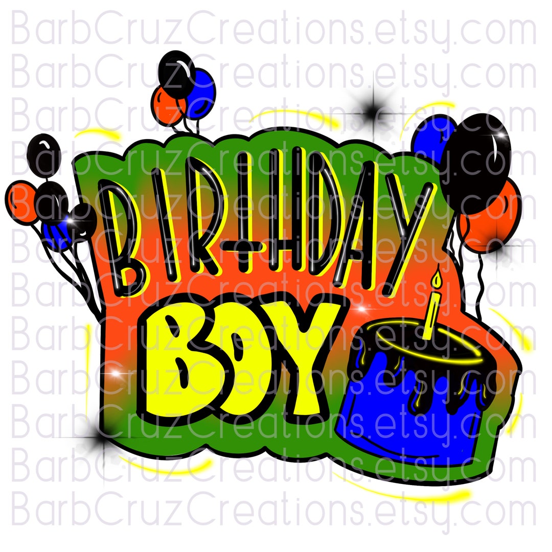 Birthday Boy, Birthday Boy Airbrush, Print Designs, Sublimation Designs ...