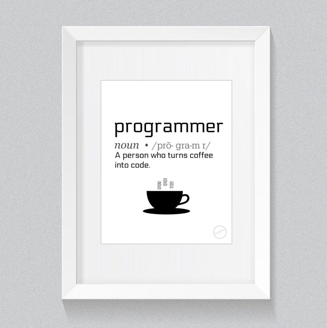 Programmer Definition • Turns Coffee Into Code • Nerd, Hacker, Geek ...