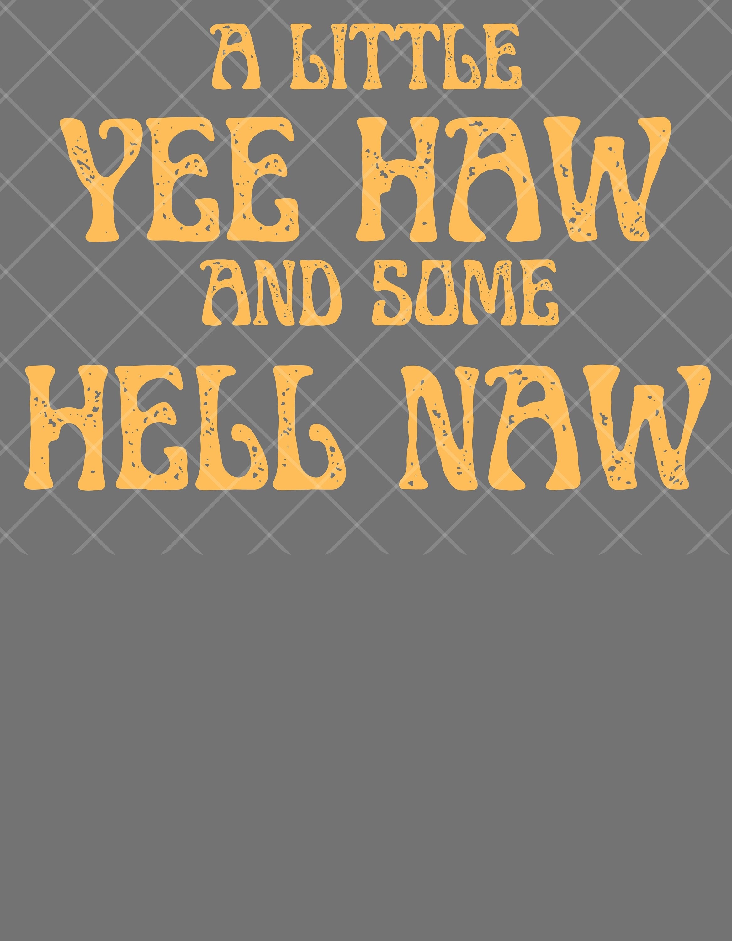 A Little Yee Haw and Some Hell Naw - PNG Download | Country Png ...