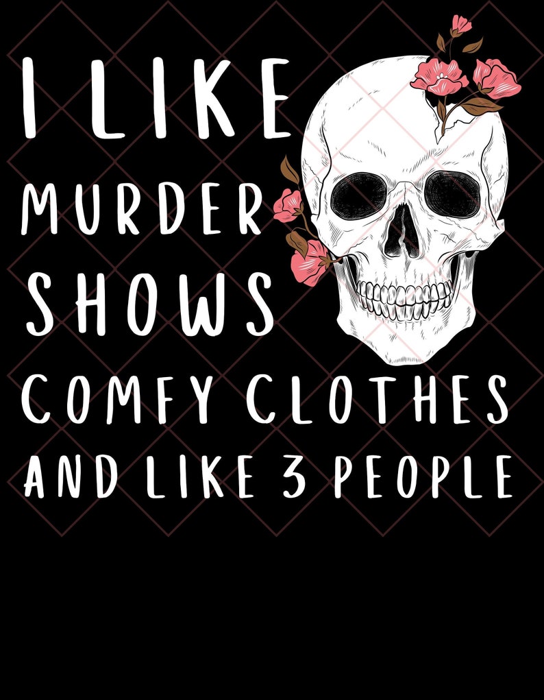 Murder Shows Comfy Clothes and Like 3 People PNG & SVG - Etsy