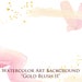 Watercolor Art Background, Gold Blush II, Pink and Gold Feminine ...