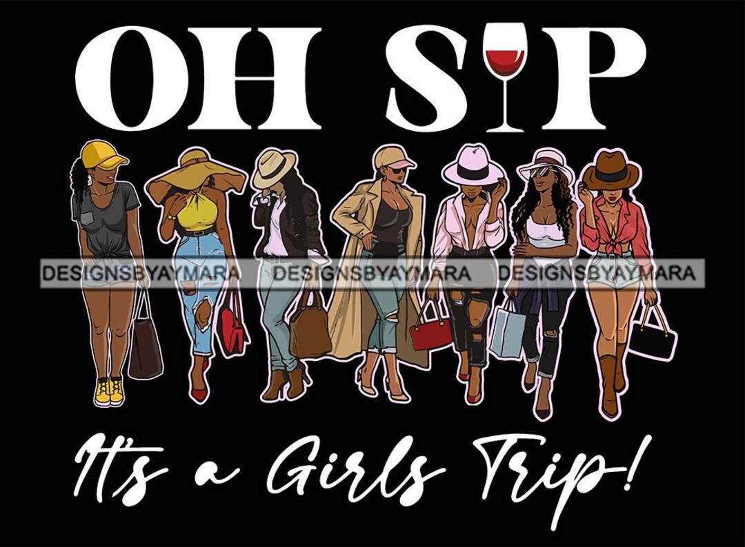 Oh Sip It's A Girl Trip Best Friends Going on Vacation Traveling Travel 7 Sistas Sisters Getaway ...