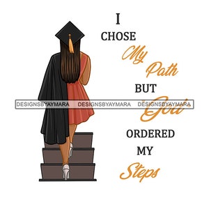 Graduation Woman I Choose My Path but God Ordered My Steps Stairs Gown Cap Achievement Grad ...