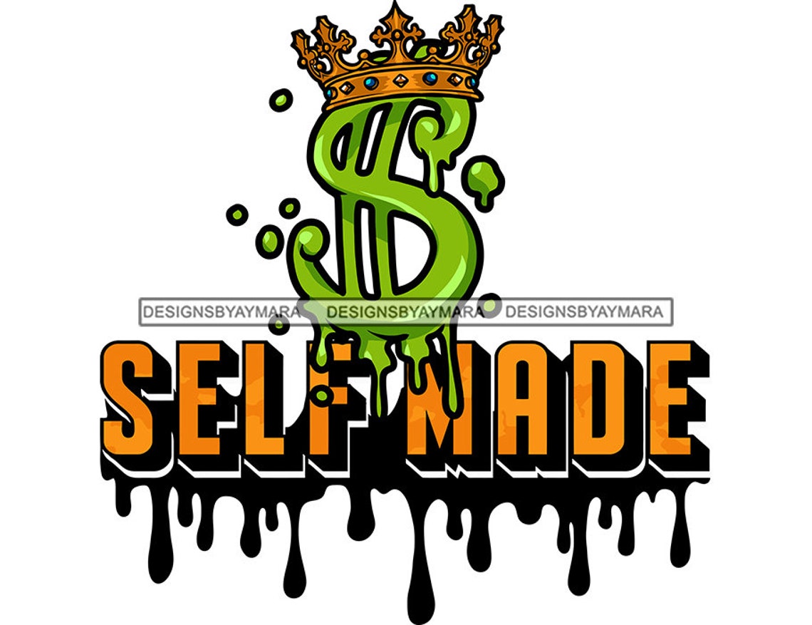 Self-made Money Sign Crown King Hustler Quote Hustle Grind Dripping ...