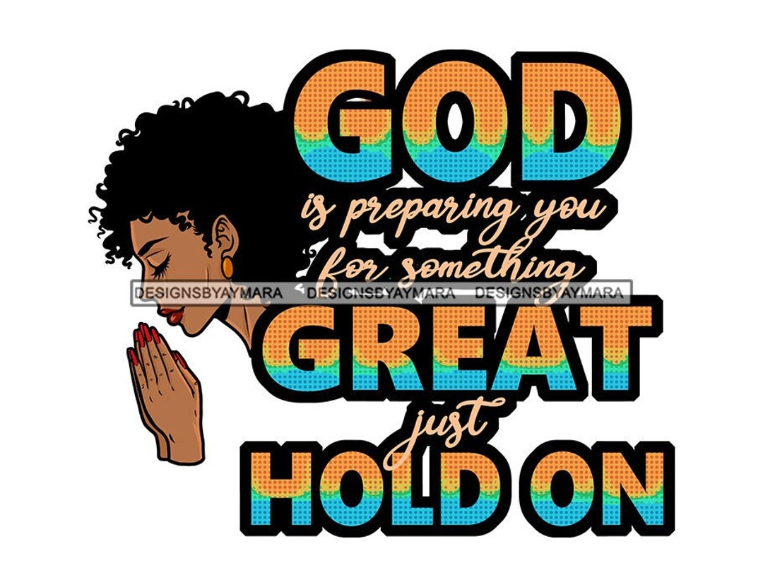 God is Preparing You for Something Great Just Hold on Motivational Lord ...