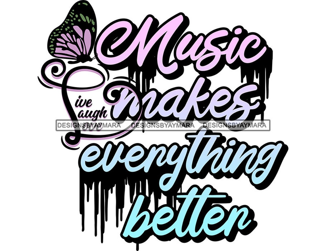 Music Makes Everything Better Quotes Music Notes Love Loving Music ...