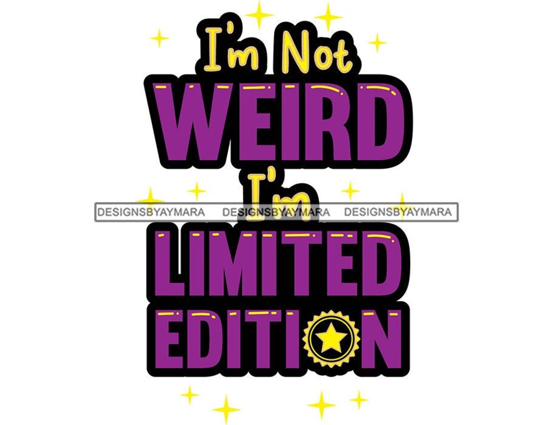 I'm Not Weird Funny Hilarious Quotes for T-shirts Phrases Ironical ...