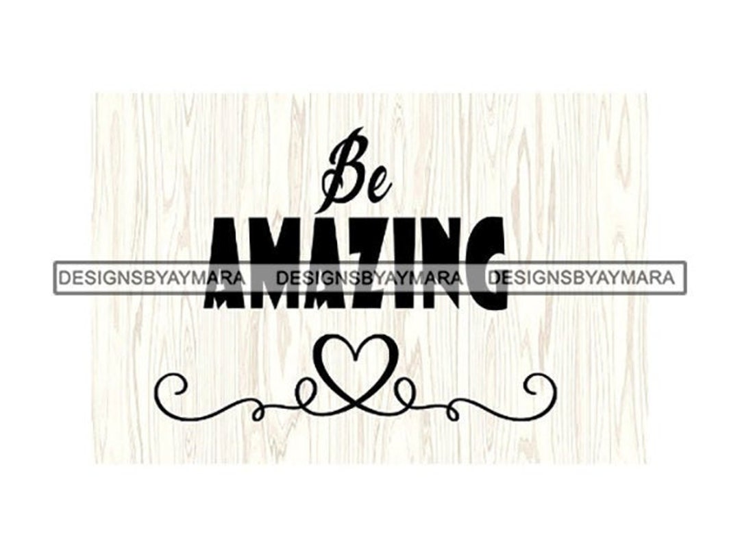 Be Amazing Svg Quote Love Funny Sayings File for Silhouette Cricut ...