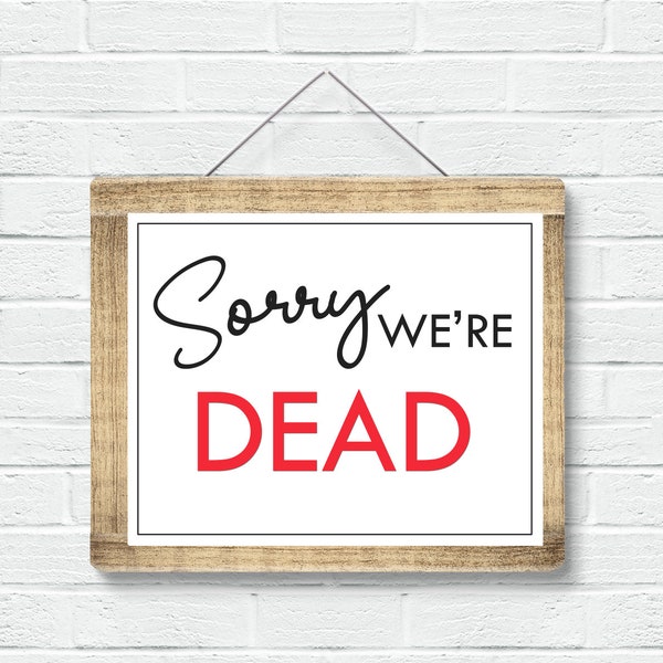 Sorry Were Dead Sign - Etsy