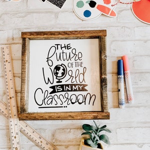 The Future of the World is in My Classroom - Classroom Decor - Teacher ...