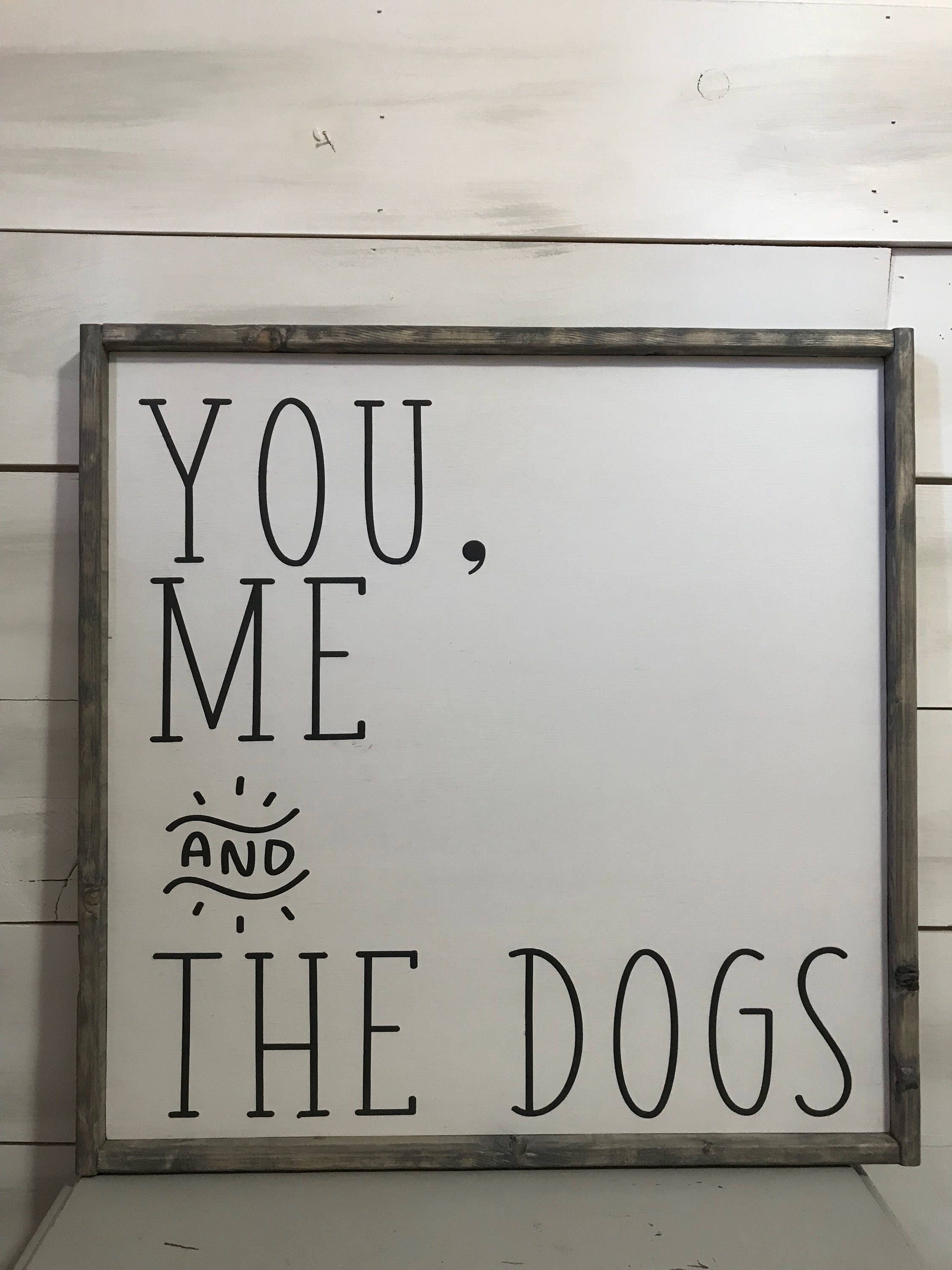 You Me and the Dogs Dogs Dog Sign You Me and the Dog - Etsy