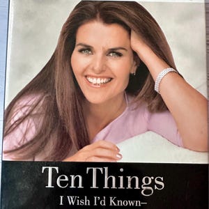 Maria Shriver Ten Things I Wish I'd Known Before I Went Out Into the ...