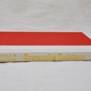 Overcoming Resistance, A Practical Guide to Producing Change in the ...