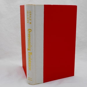 Overcoming Resistance, A Practical Guide to Producing Change in the ...