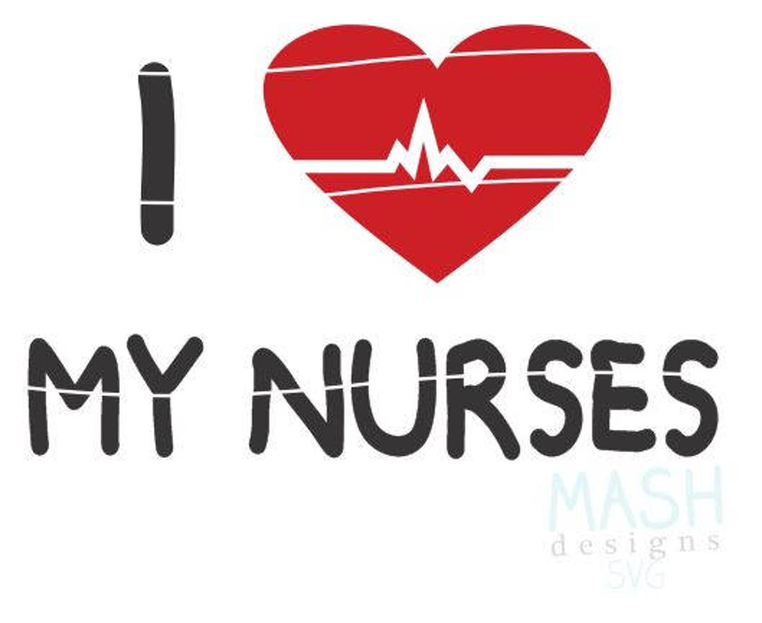 I Love My Nurses Svg, Preemie Svg, Nicu Svg, Nicu Nurse Appreciation ...