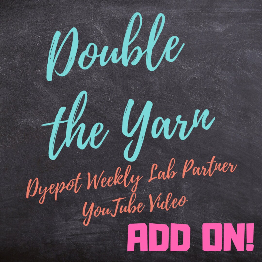 DPW LAB PARTNER Add On: Dyepot Weekly Lab Partner Double the Yarn add ...