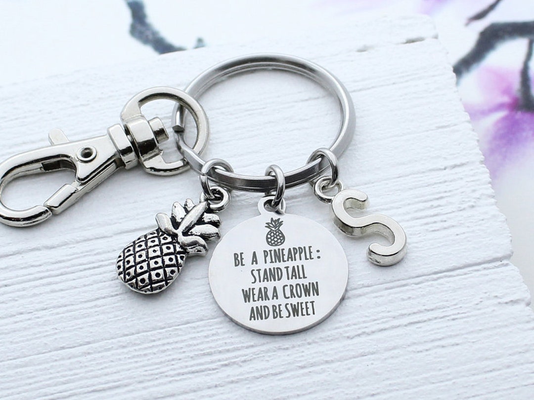 Be A Pineapple Stand Tall Wear A Crown and Be Sweet Keychain ...