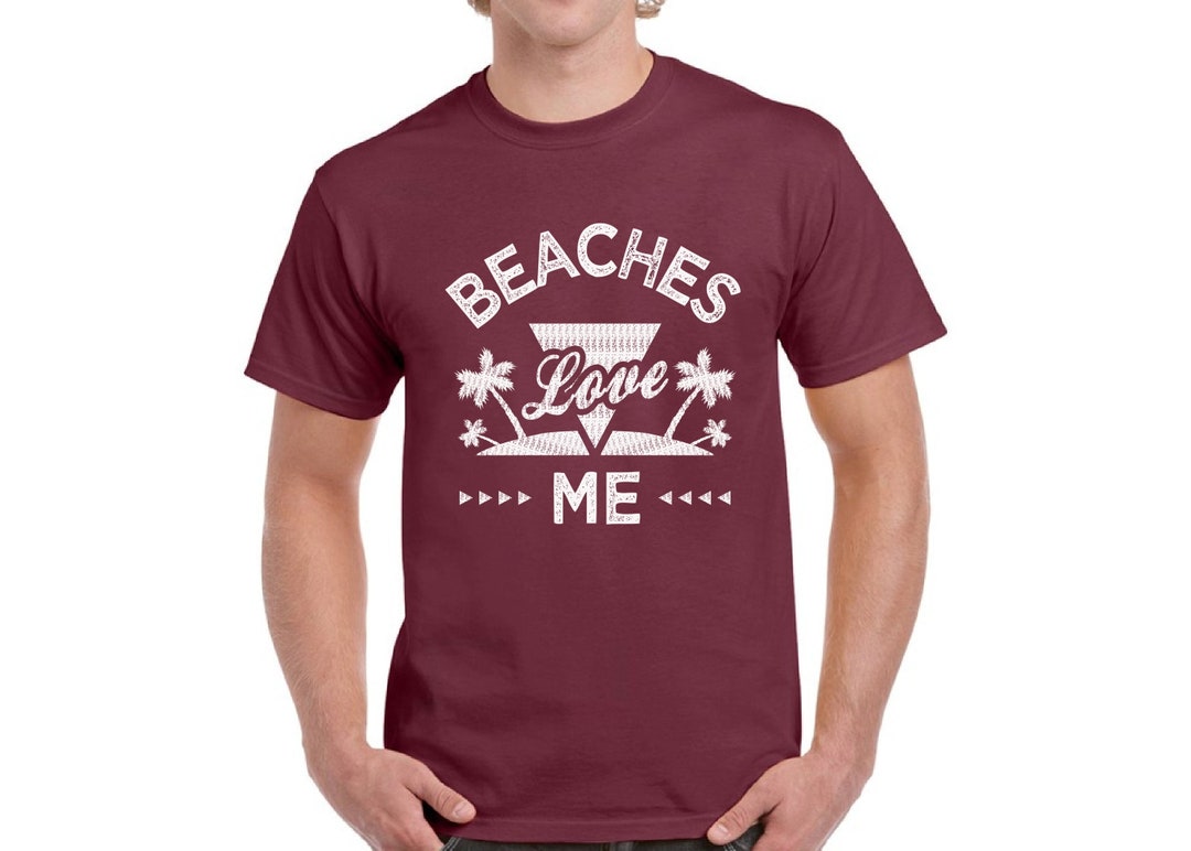Beaches Love Me Tshirt. Beach Vibes Shirt. Funny Beach Shirts for Men ...