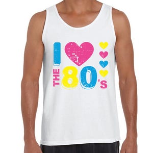 I Love the 80s Tank Tops I Love the 80s Tanks I Love the 80s Tank Tops ...