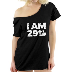 I Am 29 off Shoulder Shirt Women's Thirtieth Baggy Tshirt 30th Birthday ...