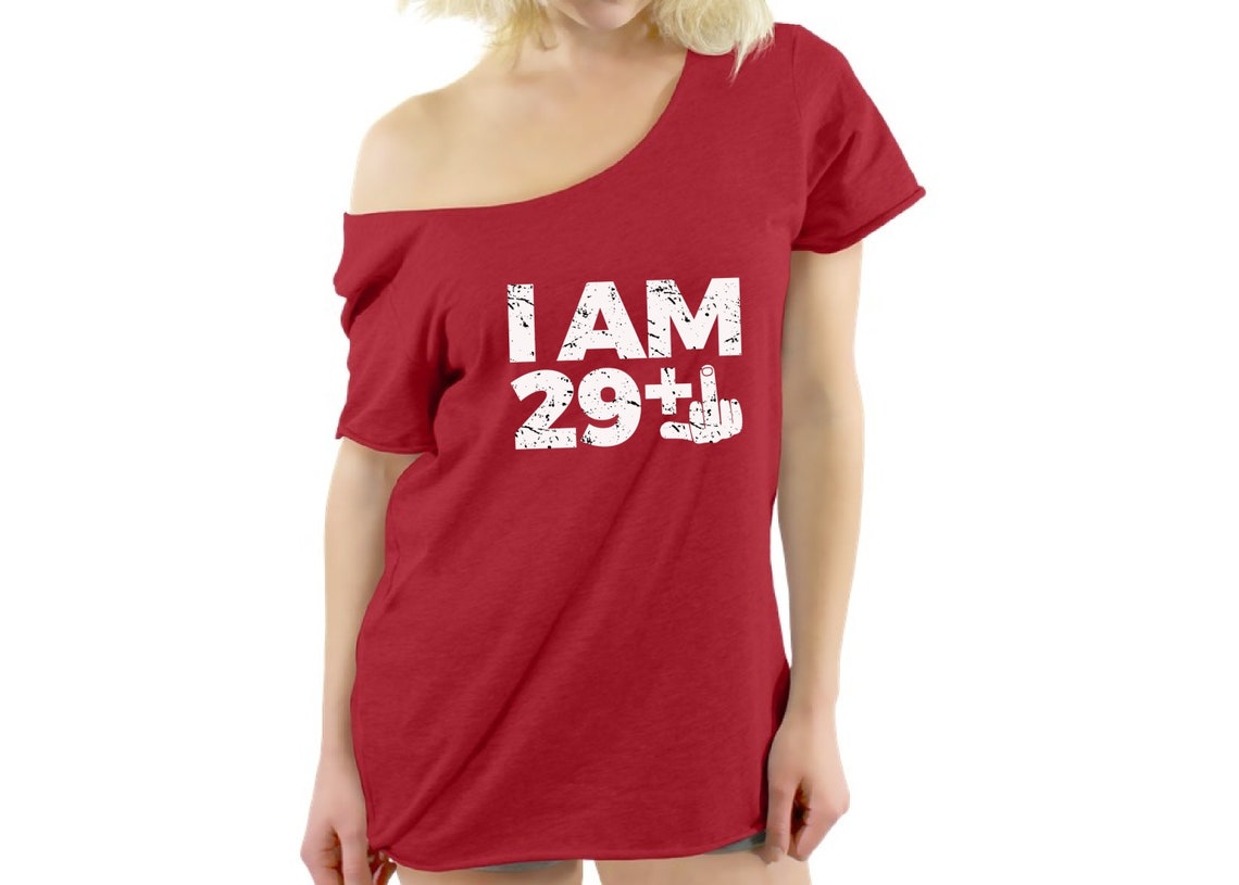 I Am 29 off Shoulder Shirt Women's Thirtieth Baggy Tshirt - Etsy