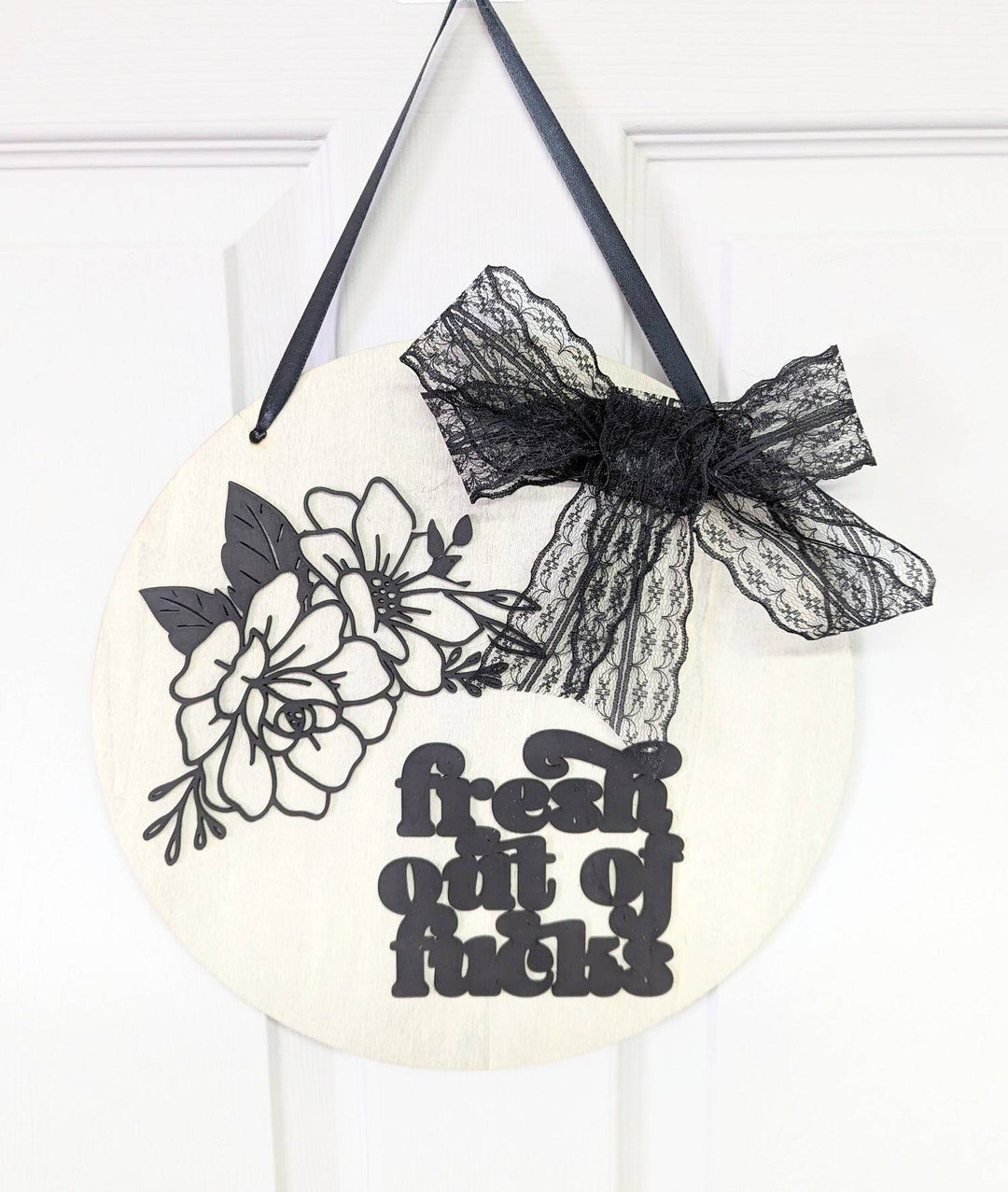 Fresh Out of F*cks With Black Lace Ribbon - Wood 12" Round Door Hanger ...