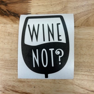 Wine Not Vinyl Decal - Etsy