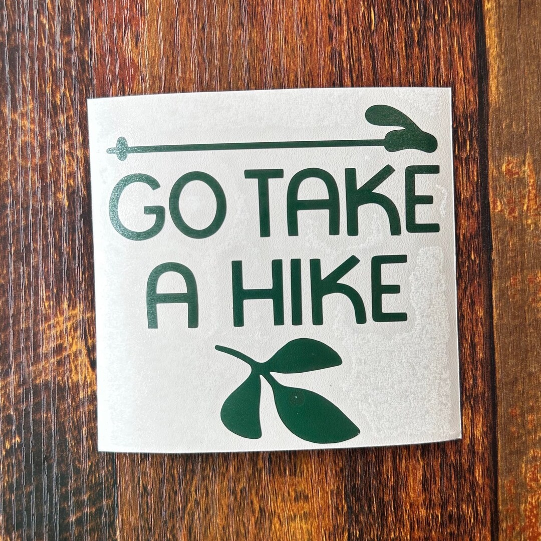 Go Take a Hike Vinyl Decal - Etsy