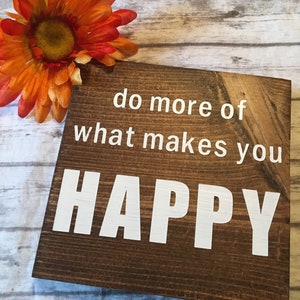 Do More of What Makes You Happy Wood Sign, Home Decor, Inspirational ...