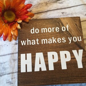 Do More of What Makes You Happy Wood Sign, Home Decor, Inspirational ...