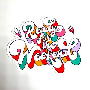 Ready for the Weekend Sticker ,motivational Sticker, Inspirational ...