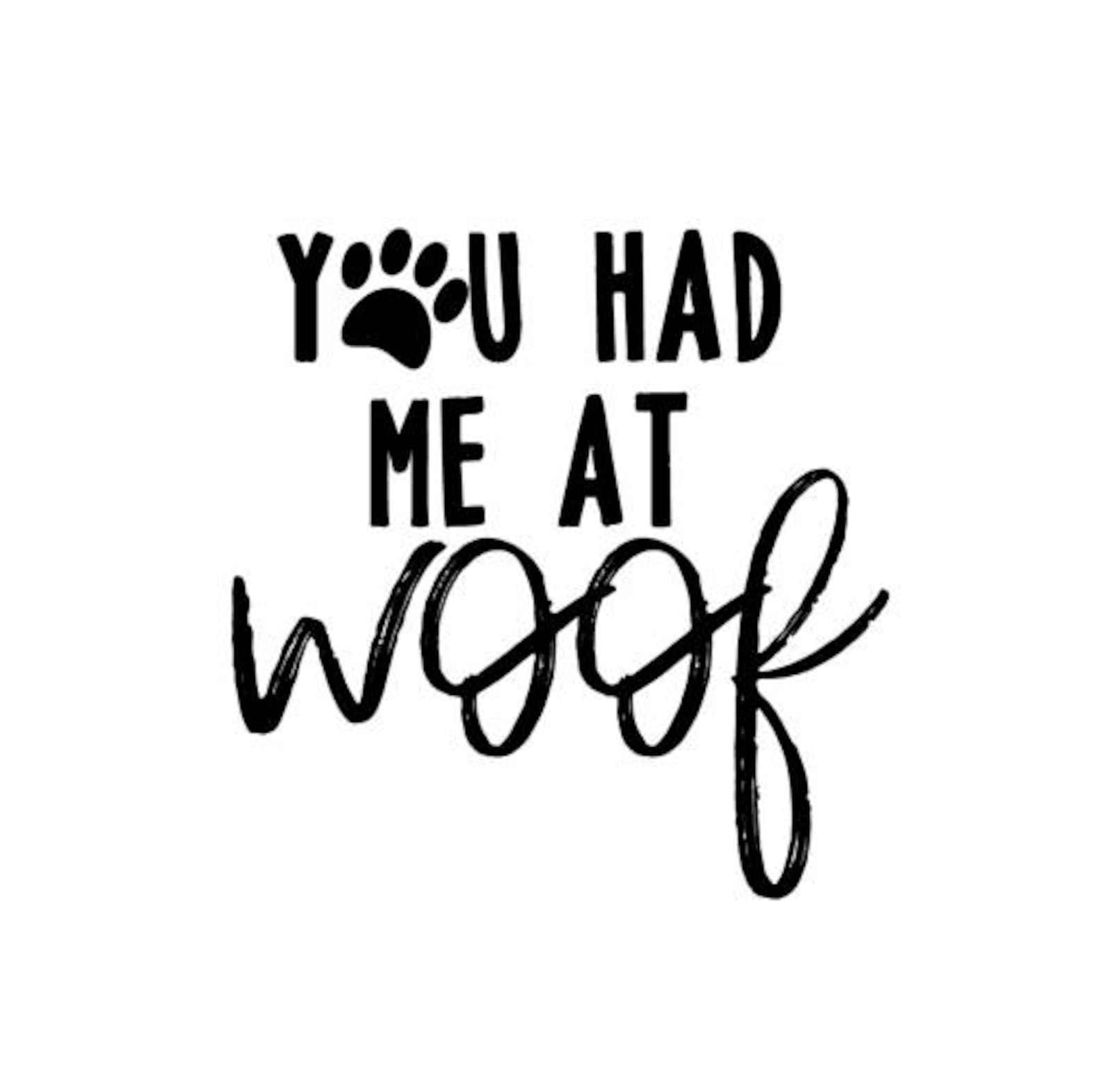 You Had Me at Woof SVG Paw Dog - Etsy