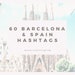 Barcelona Spain Hashtags | Instagram Travel Hashtags | Instagram ...